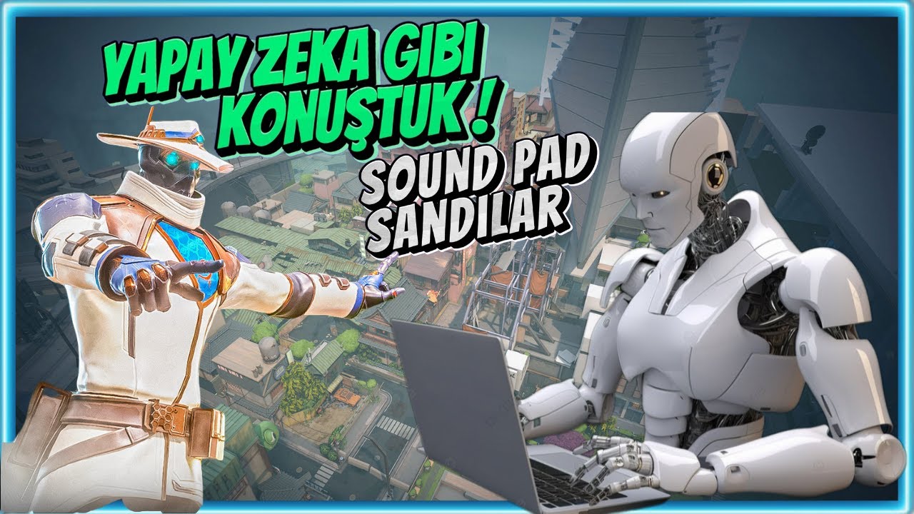 YAPAY ZEKA GİBİ KONUŞARAK TROLLEDİK | SOUND PAD SANDILAR ! | VALORANT ...