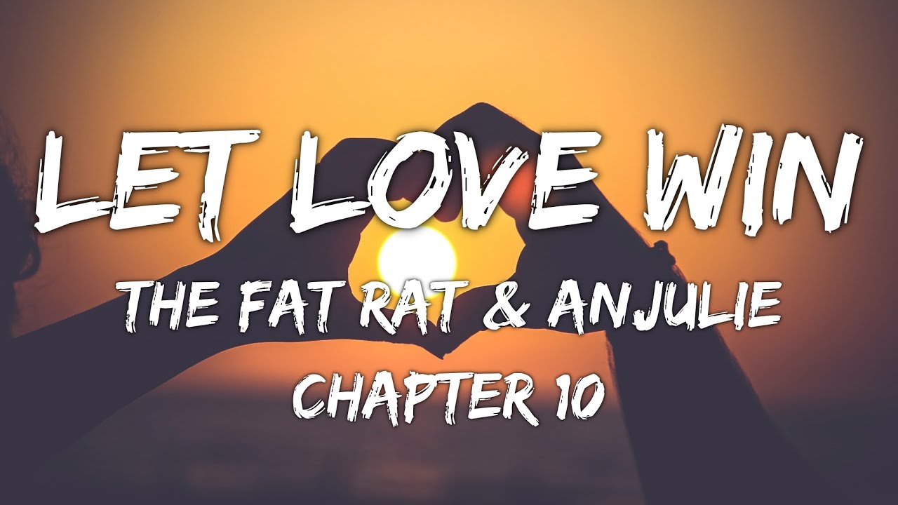 TheFatRat & Anjulie - Let Love Win - Lyrics [Chapter 10] - YouTube