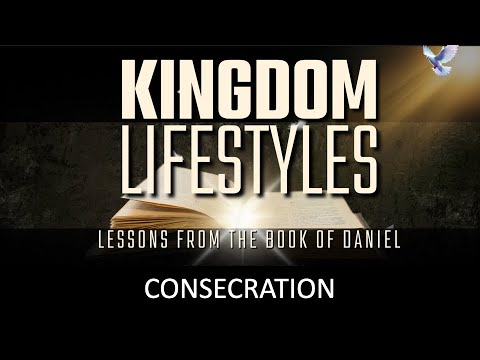 Bible Study - Kingdom Lifestyles - Session 2: Consecration - Justin ...