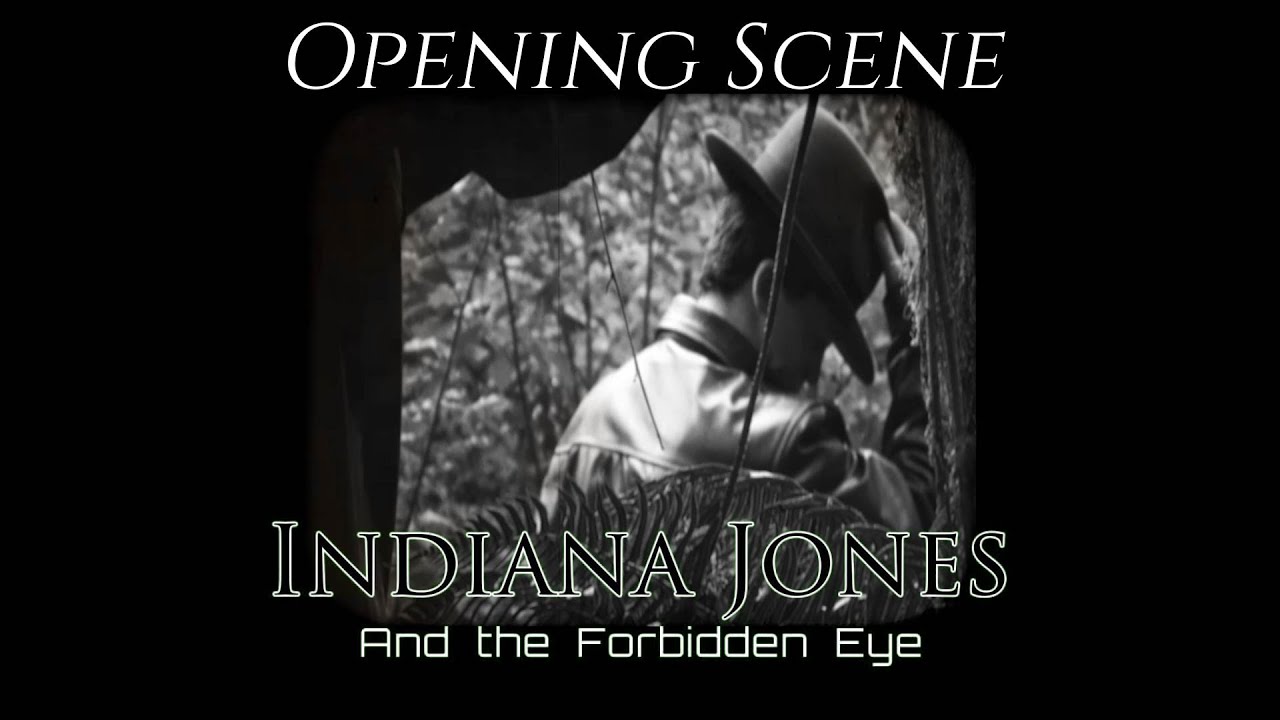 Indiana Jones and the Forbidden Eye | Opening Scene | GaytanFilm ...
