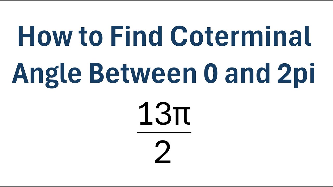 How to Find a Coterminal Angle Between 0 and 2pi - YouTube