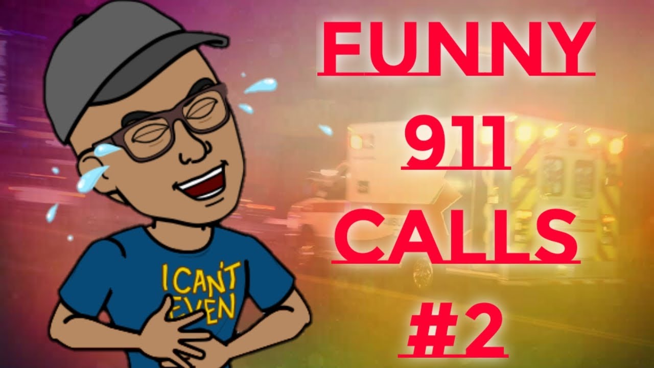 Funny 911 CALLS (#2) - YouTube
