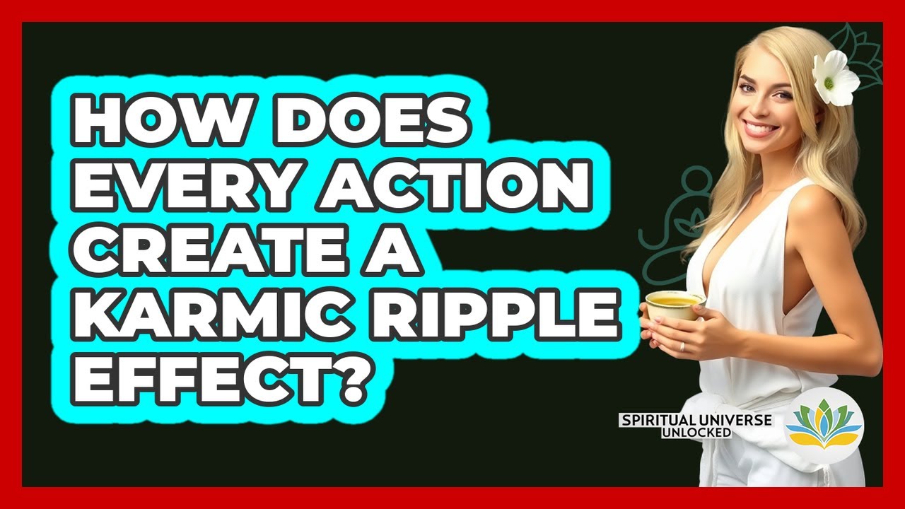 How Does Every Action Create A Karmic Ripple Effect? - Spiritual ...