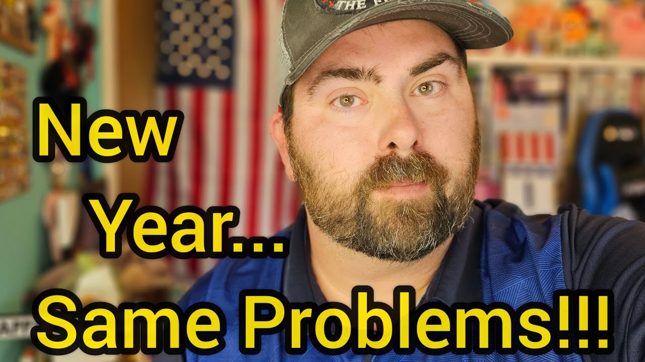 NEW YEAR...SAME PROBLEMS!!! - YouTube
