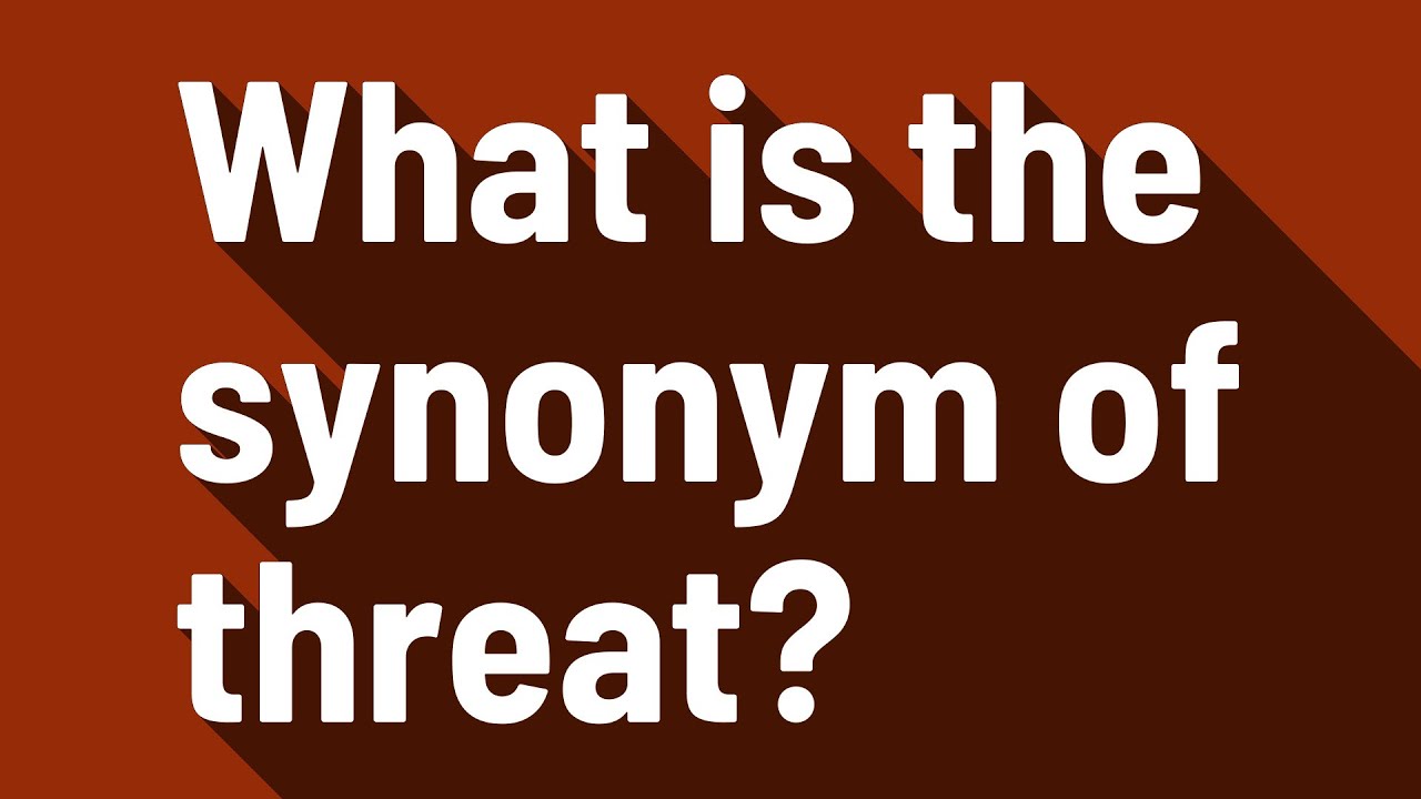 What Is The Synonym Of Threat YouTube what-is-the-synonym-of-threat-youtube