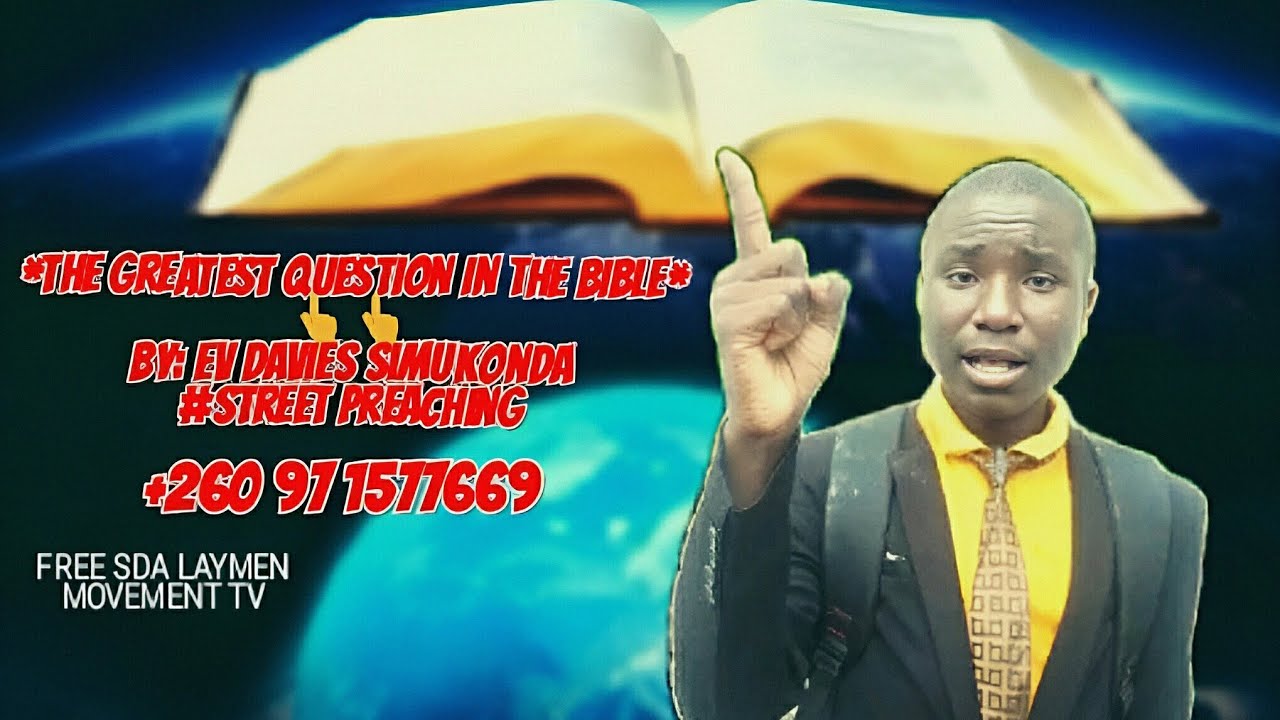 The greatest question in the bible by EV DAVIES SIMUKONDA prod by ...
