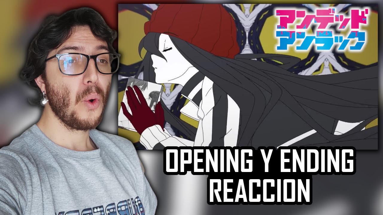 MÚSICO REACCIONA A OPENING Y ENDING DE UNDEAD UNLUCK - YouTube