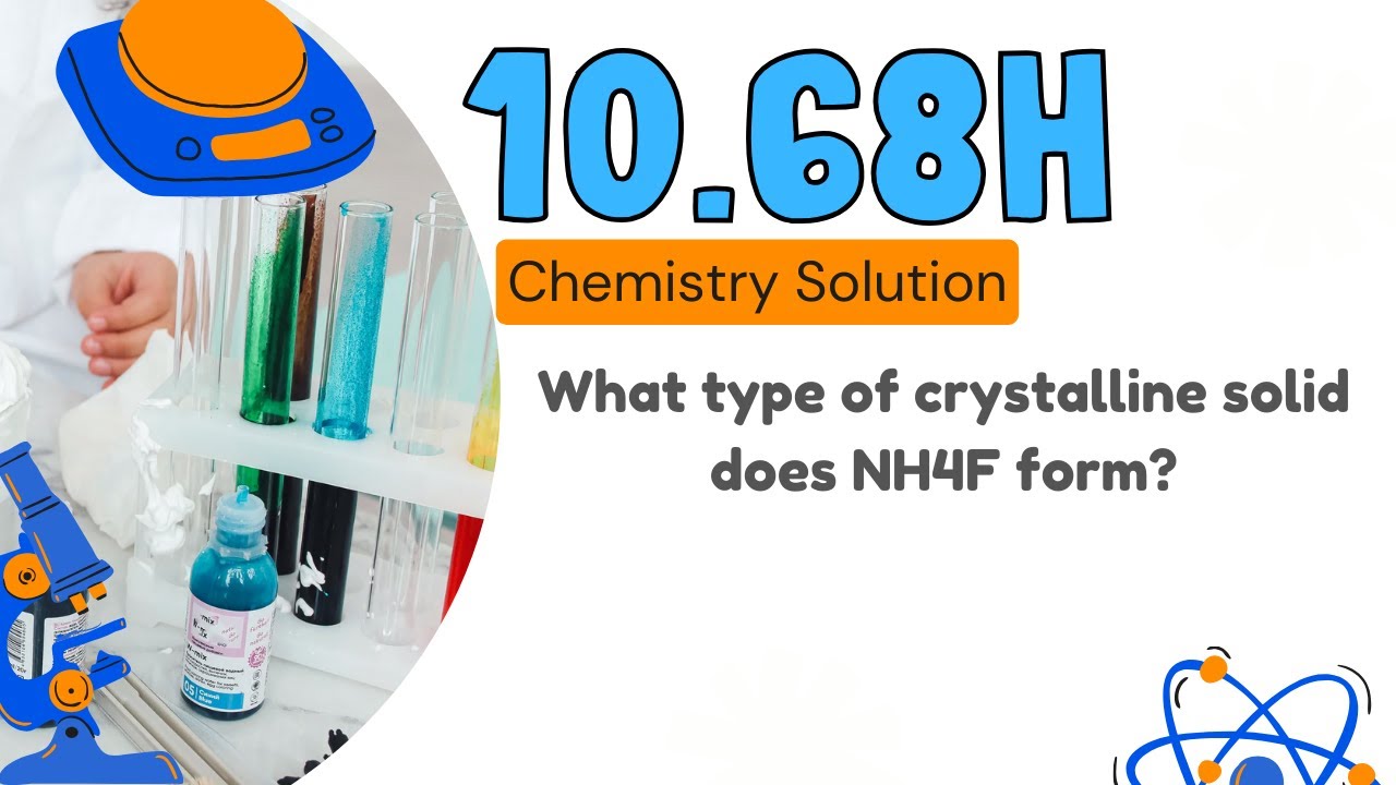 10.68h | What type of crystalline solid does NH4F form? - YouTube