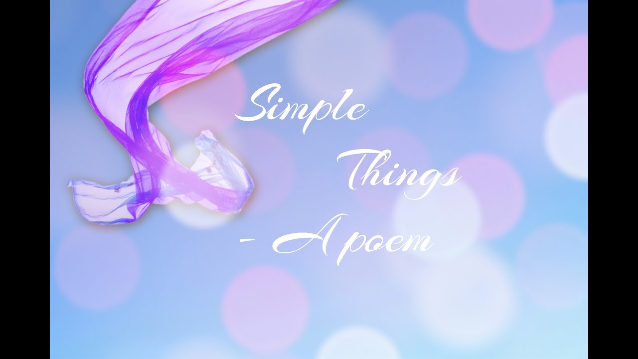 SIMPLE THINGS- A poem - YouTube