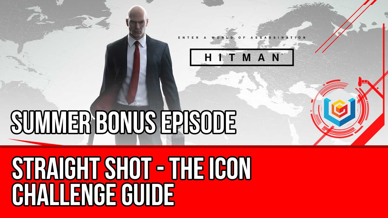 Hitman - Straight Shot Challenge Guide - The Icon (Summer Bonus Episode ...
