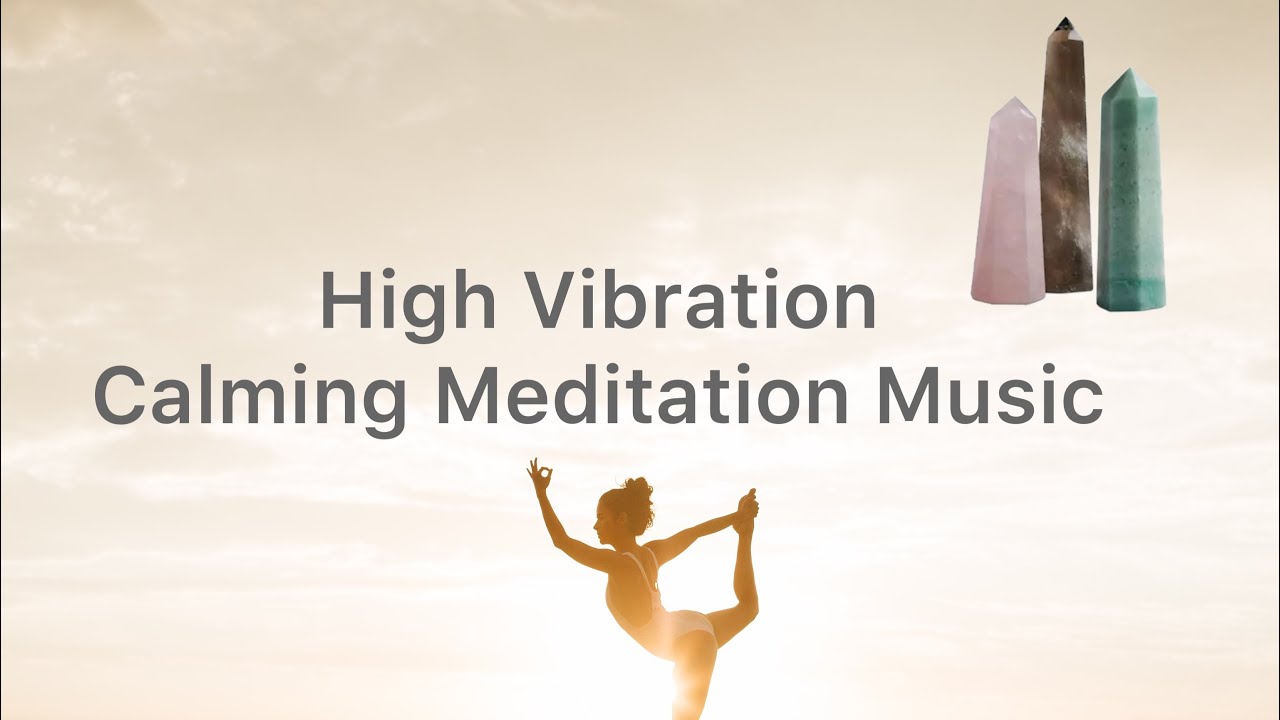 High Vibration Calming Meditation Music - YouTube