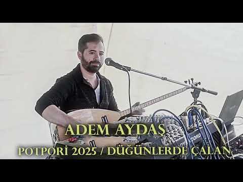 ADEM AYDAŞ - POTPORİ 2025 (AYDINLI TAYFUN MİX)