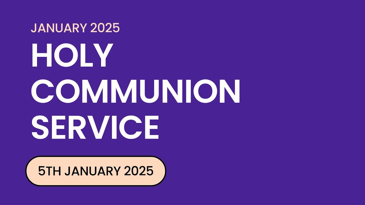 JANUARY 2025 HOLY COMMUNION SERVICE - JANUARY 5TH 2025 - YouTube