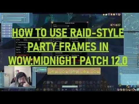 How To Use Raid Style Party Frames in World of Warcraft: Midnight Patch ...