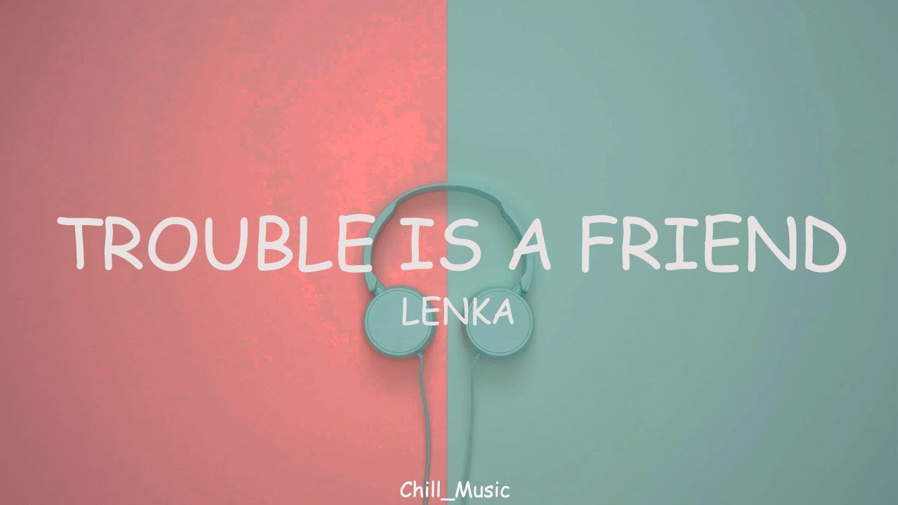 Lenka - Trouble Is A Friend (Lyrics) - YouTube