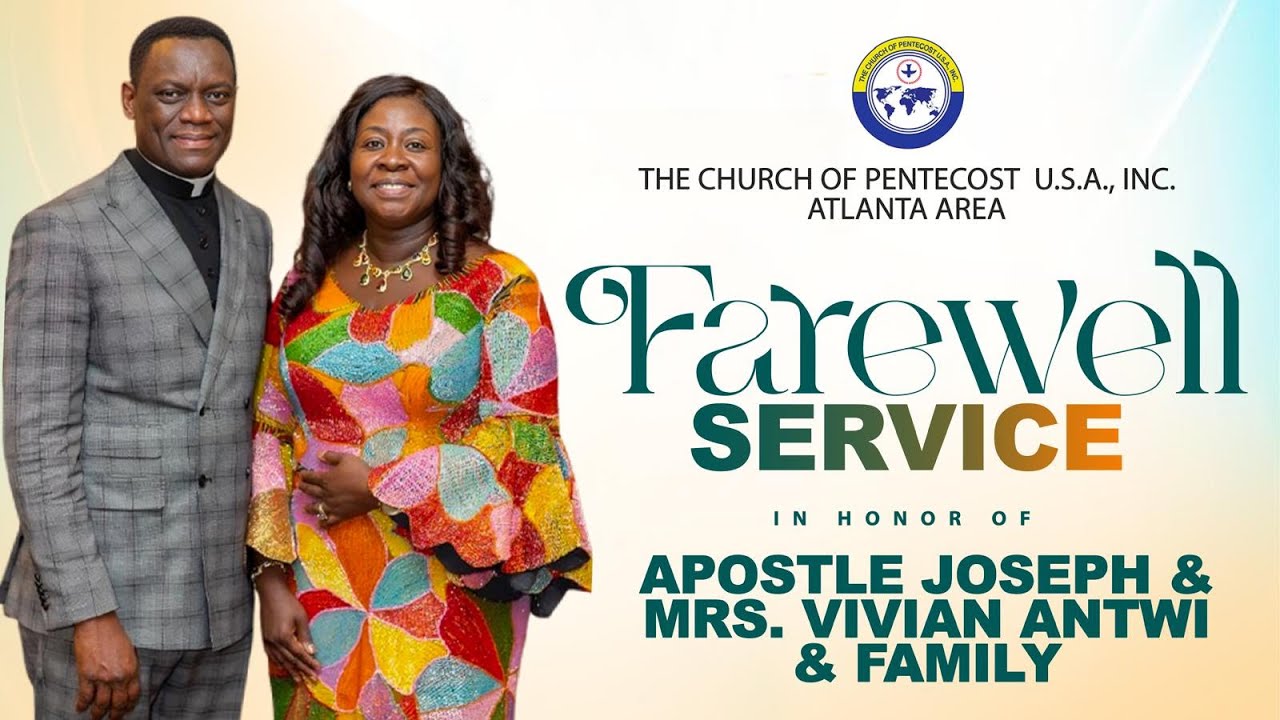 Farewell Service - Apostle Joseph Antwi // Atlanta Area // JAMES ...