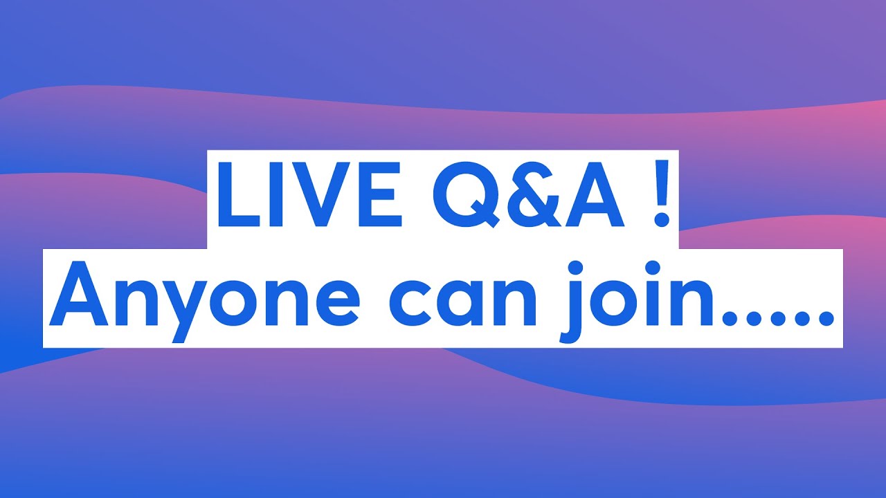 LIVE Q&A ! Anyone can join..... - YouTube