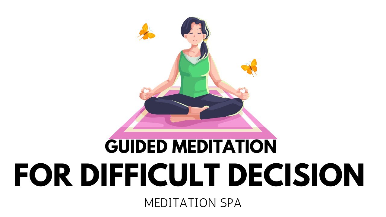 GUIDED MEDITATION FOR DIFFICULT DECISION | MEDITATION SPA - YouTube