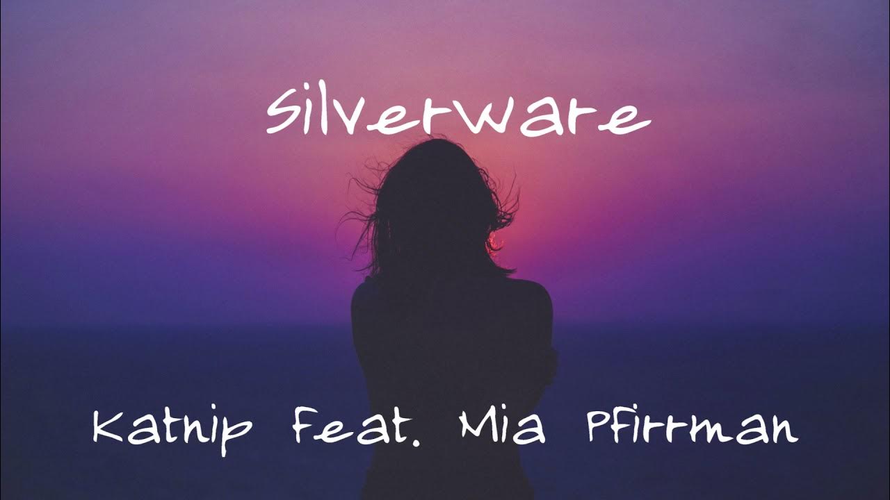 Silverware-Katnip feat. Mia Pfirrman/R&B/LYRICS - YouTube