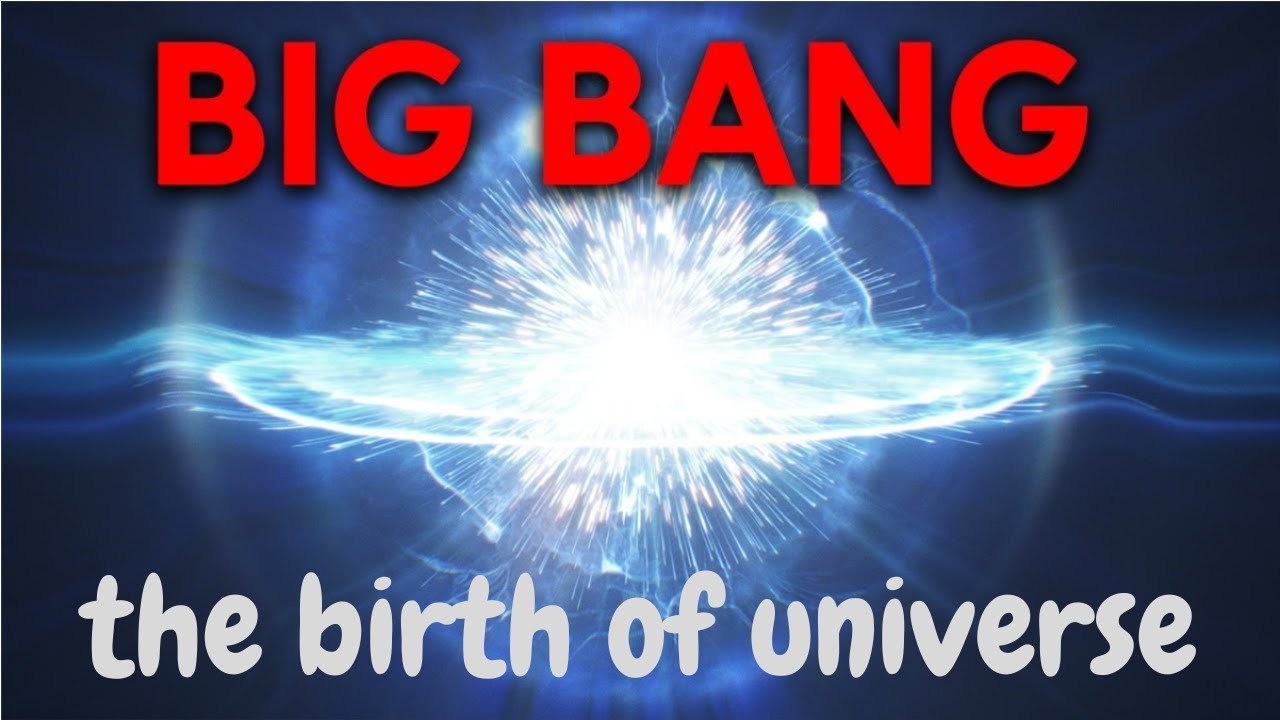The Big Bang - The Beginning of The Universe - The Biggest Theory in ...