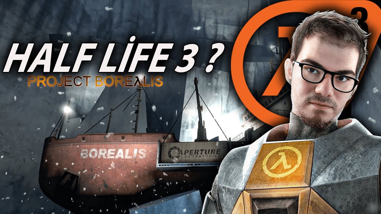 HALF LİFE 3 GELİYOR(MU)? | PROJECT BOREALİS - YouTube