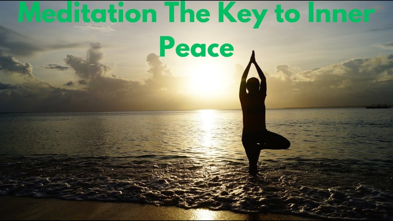Meditation The Key to Inner Peace - YouTube