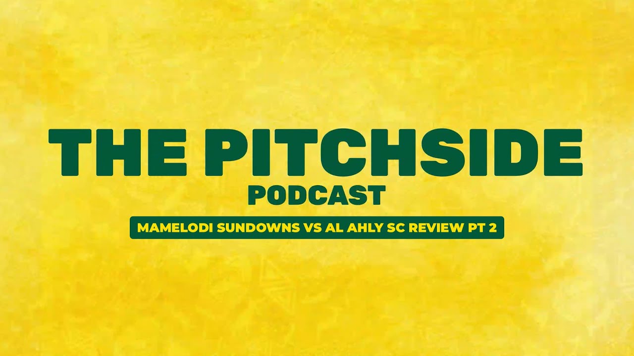 Pitchside Podcast PT2 | North Vs South Derby | Sundowns Legends Review ...