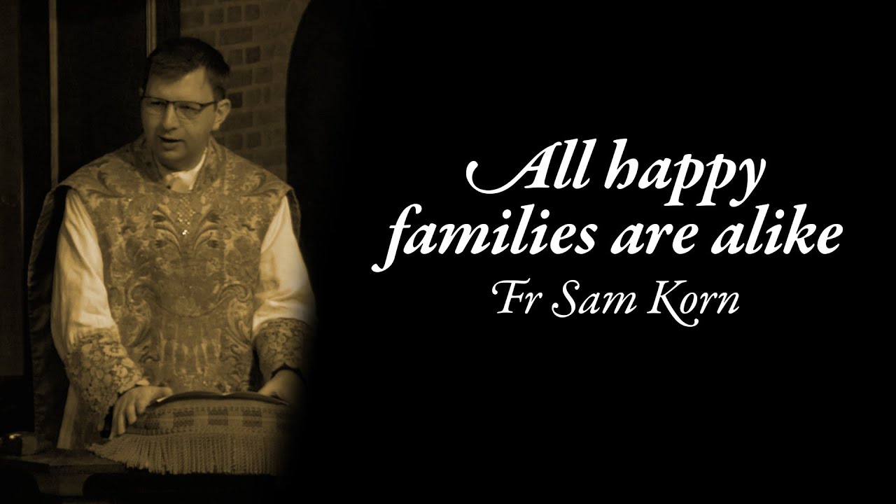 All happy families are alike (Fr Sam Korn) - YouTube