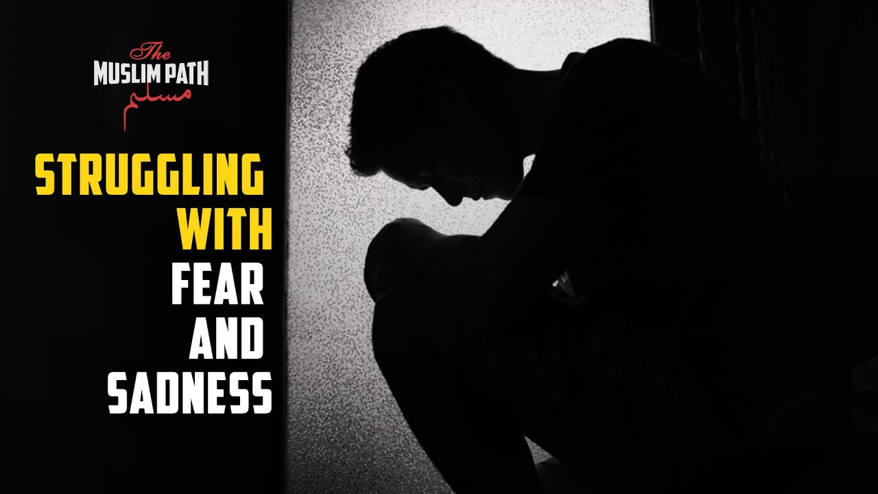 Struggling with Fear and Sadness - YouTube