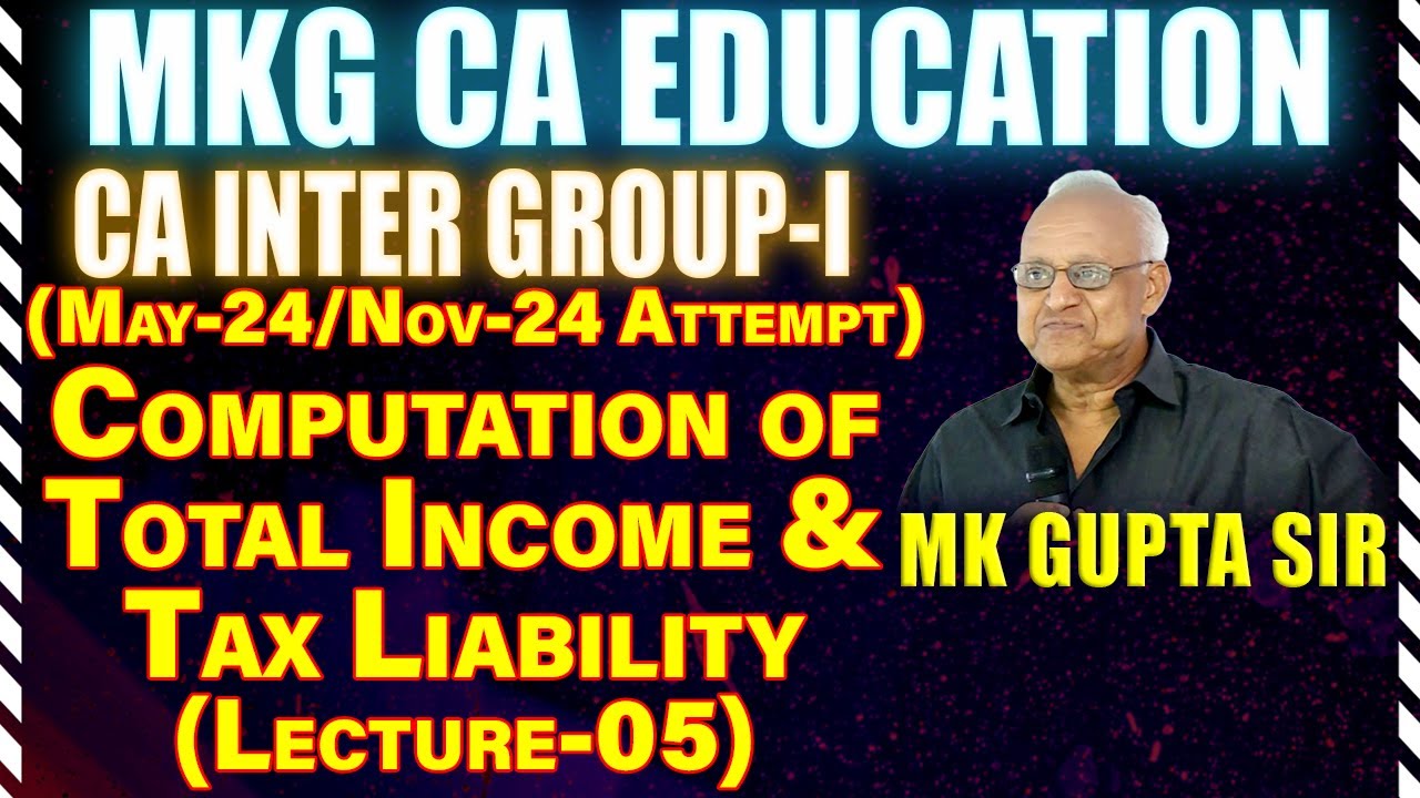 Computation of Total Income & Tax Liability Lec 05 by MK Gupta Sir Face ...