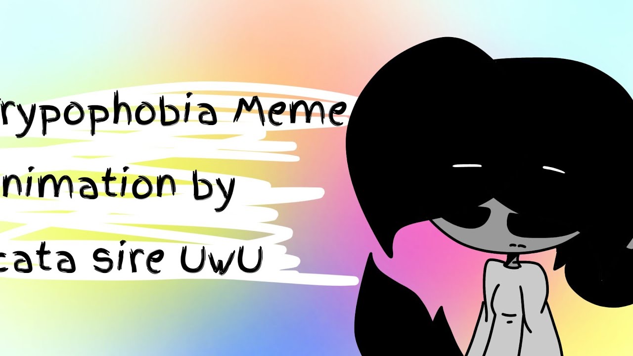 Trypophobia Meme·° [Animation] - YouTube