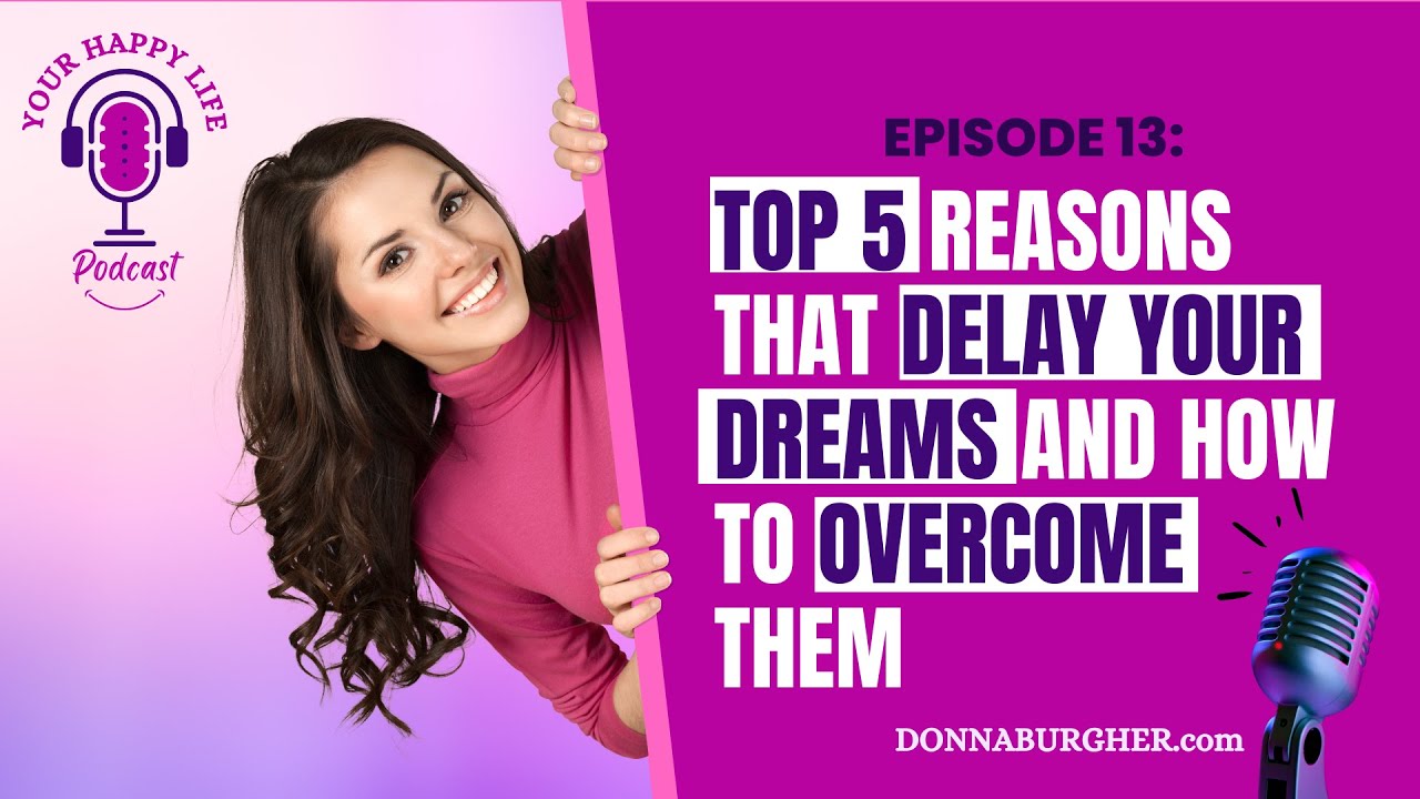 Top 5 Reasons That Delay Your Dreams and How to Overcome Them | Your ...