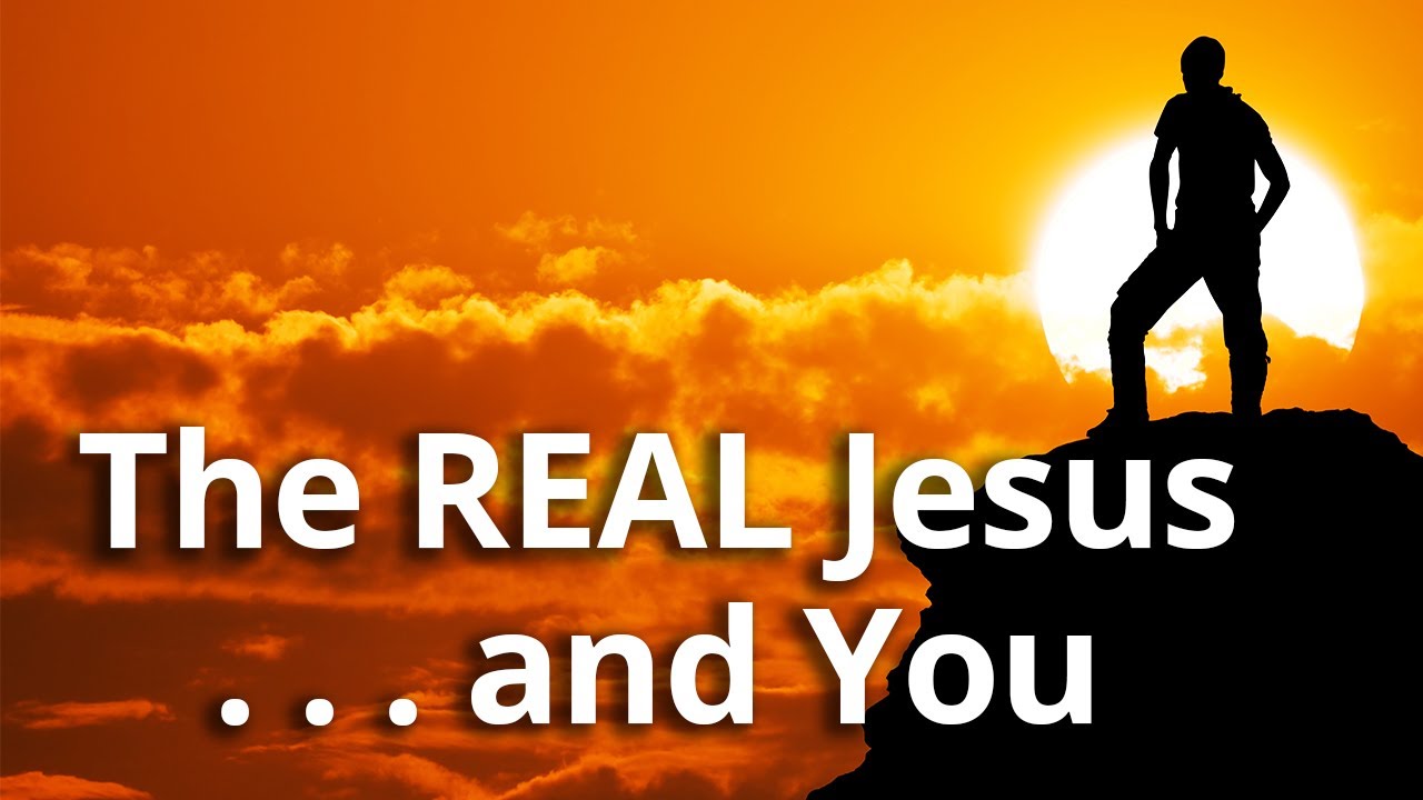 The Real Jesus and You - YouTube