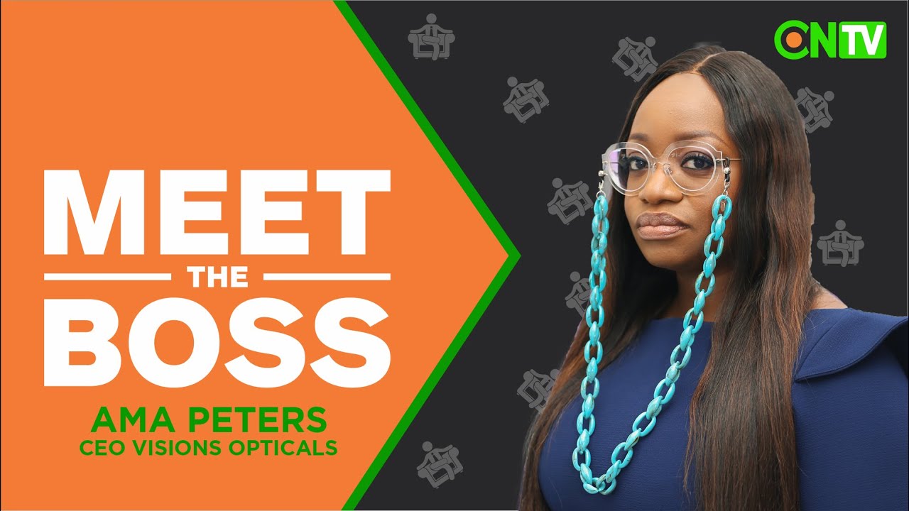 CNTV MEET THE BOSS: AMA PETERS - CEO, VISIONS OPTICALS - YouTube