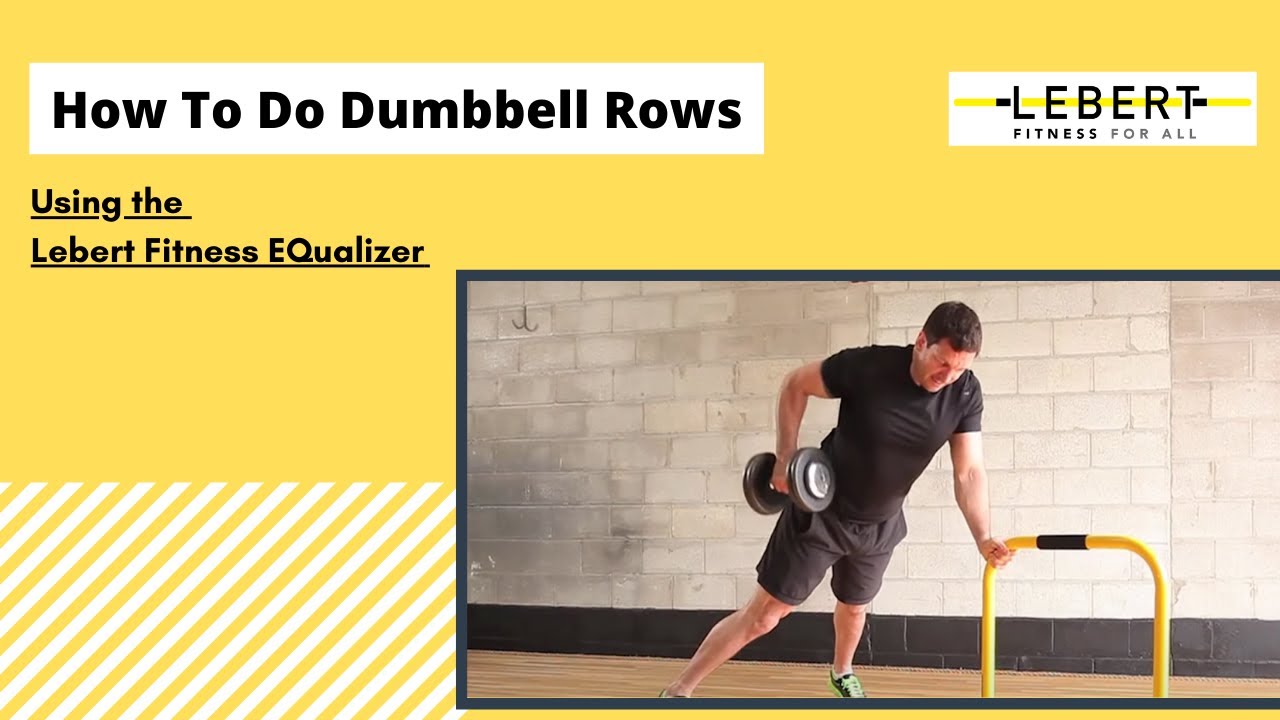 How To Do Dumbbell Rows Using The Lebert EQualizer® - YouTube