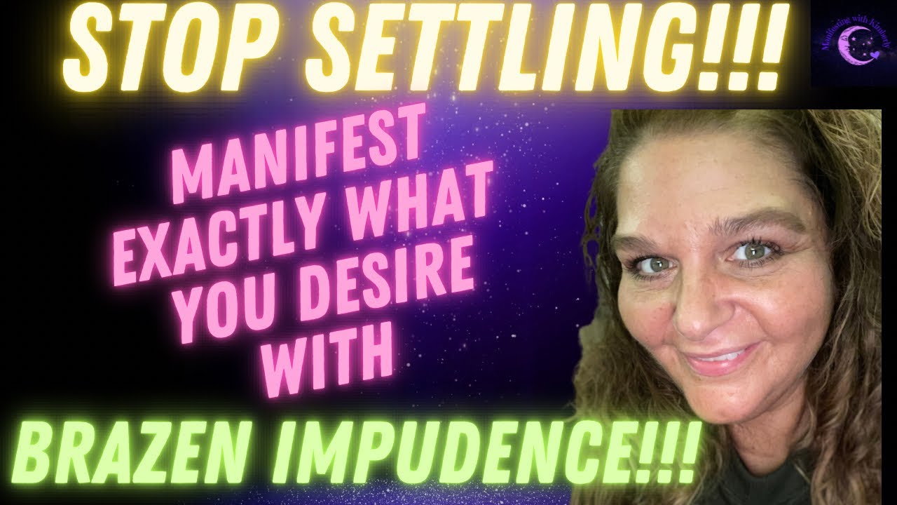 STOP SETTLING!!! 💪MANIFEST EXACTLY what you DESIRE with 💪BRAZEN ...