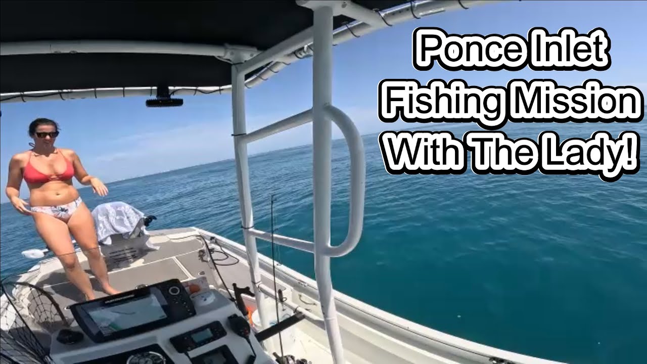 Ponce Inlet Fishing Mission With The Lady! @DustinLeeOutdoors - YouTube