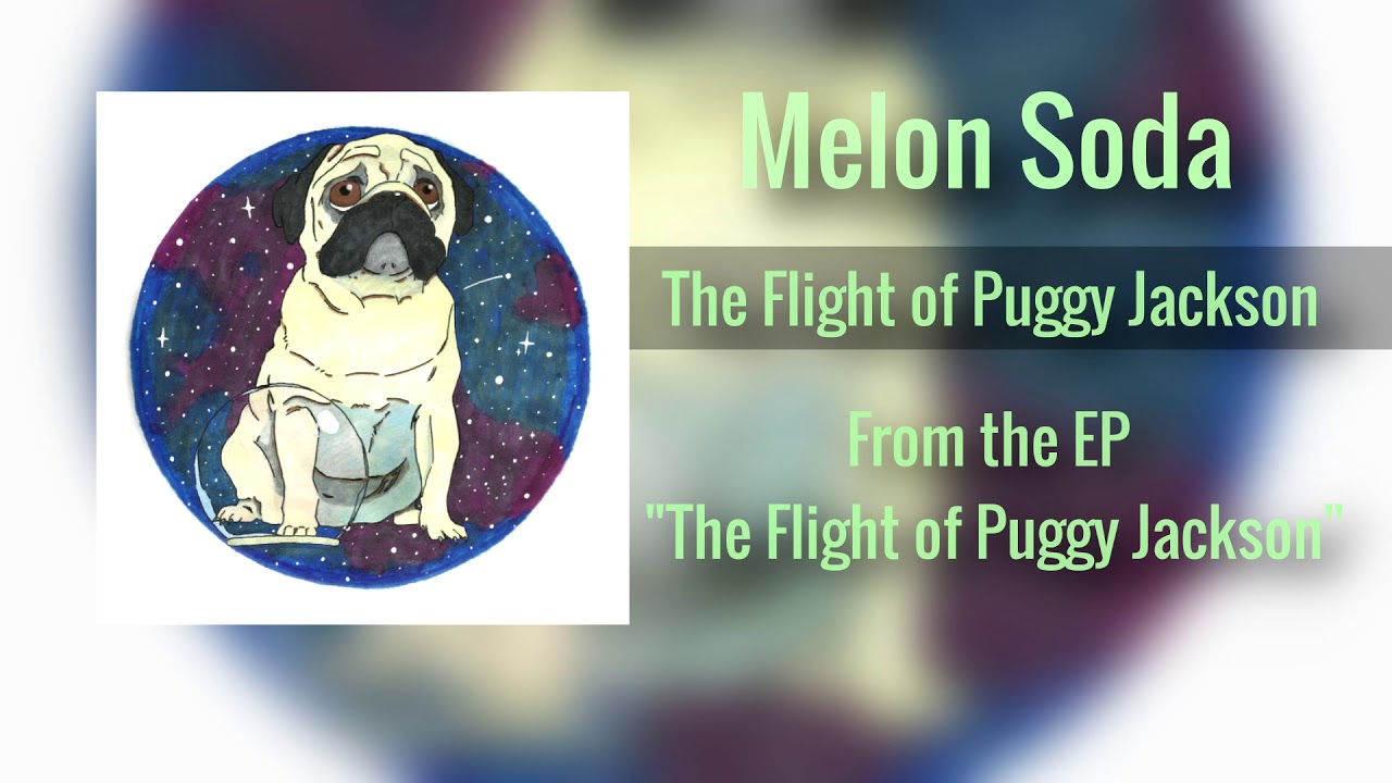 Melon Soda "The Flight of Puggy Jackson" - YouTube