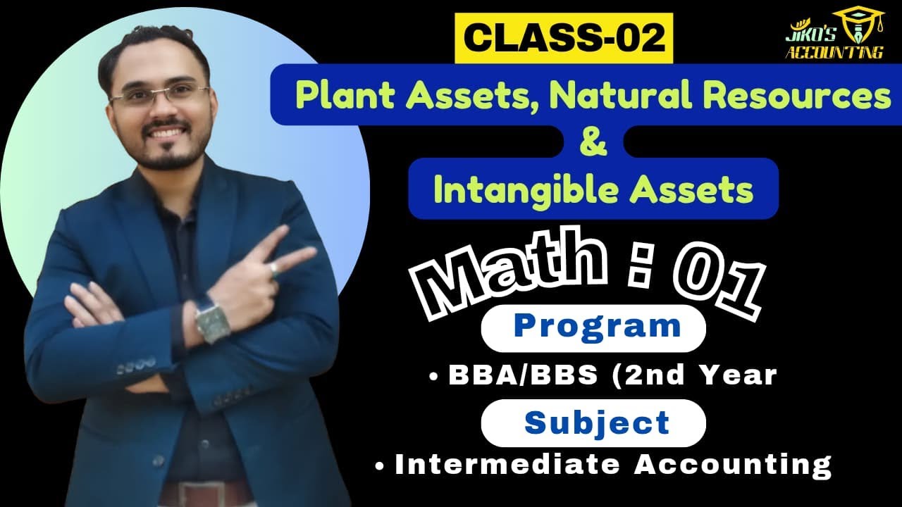 Plant Assets, Natural Resources & Intangible Assets: Class 2 (Math - 1 ...