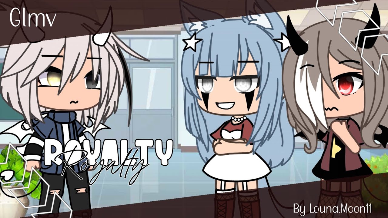 Royalty || GLMV || By Louna.Moon11 - YouTube