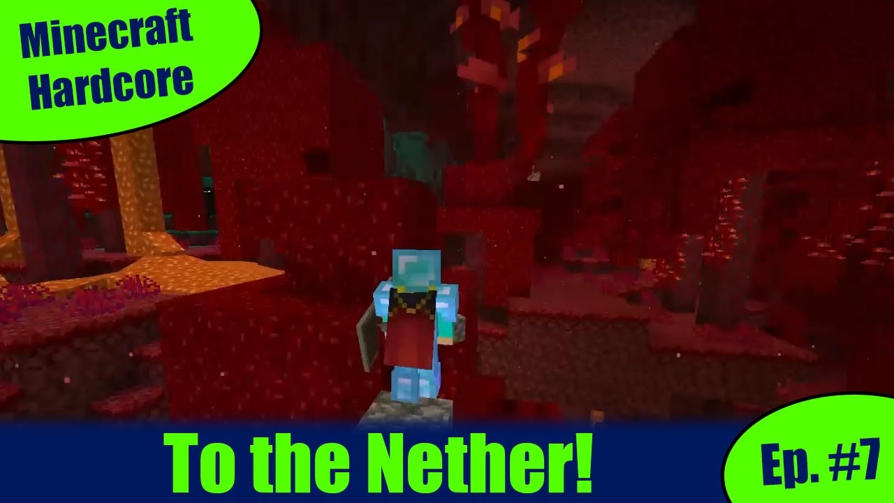 To The Nether Minecraft Hardcore Ep 7 Youtube