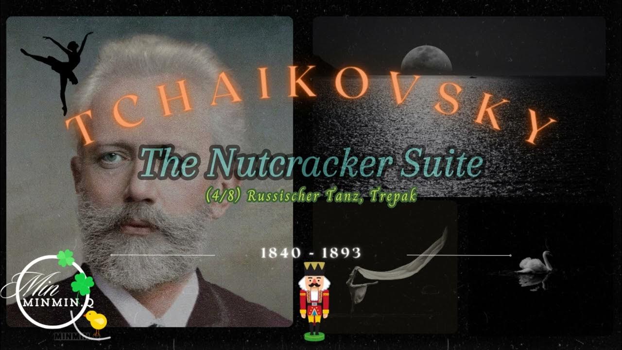Tchaikovsky, The Nutcracker Suite, (4/8) Russischer Tanz, Trepak ...