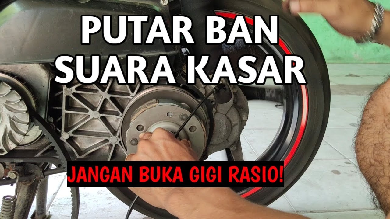 Putar ban suara kasar motor matic, bukan bearing atau gigi rasio, atasi ...