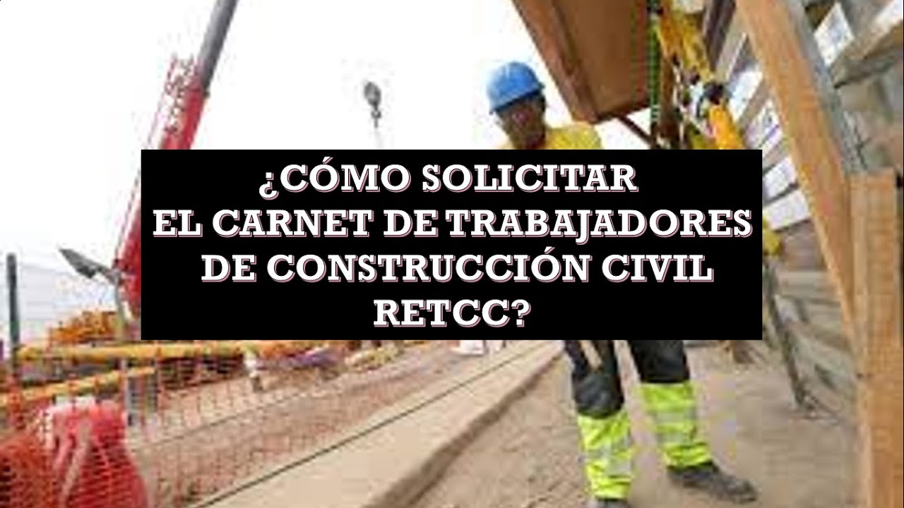 ¿COMO SOLICITAR EL CARNET DE TRABAJADORES DE CONSTRUCCION CIVIL – R.E.T ...