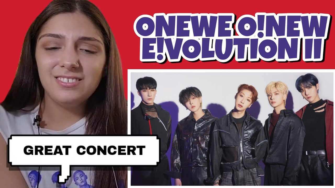 ONEWE - O!NEW E!Volution II Concert PART ONE | REACTION - YouTube