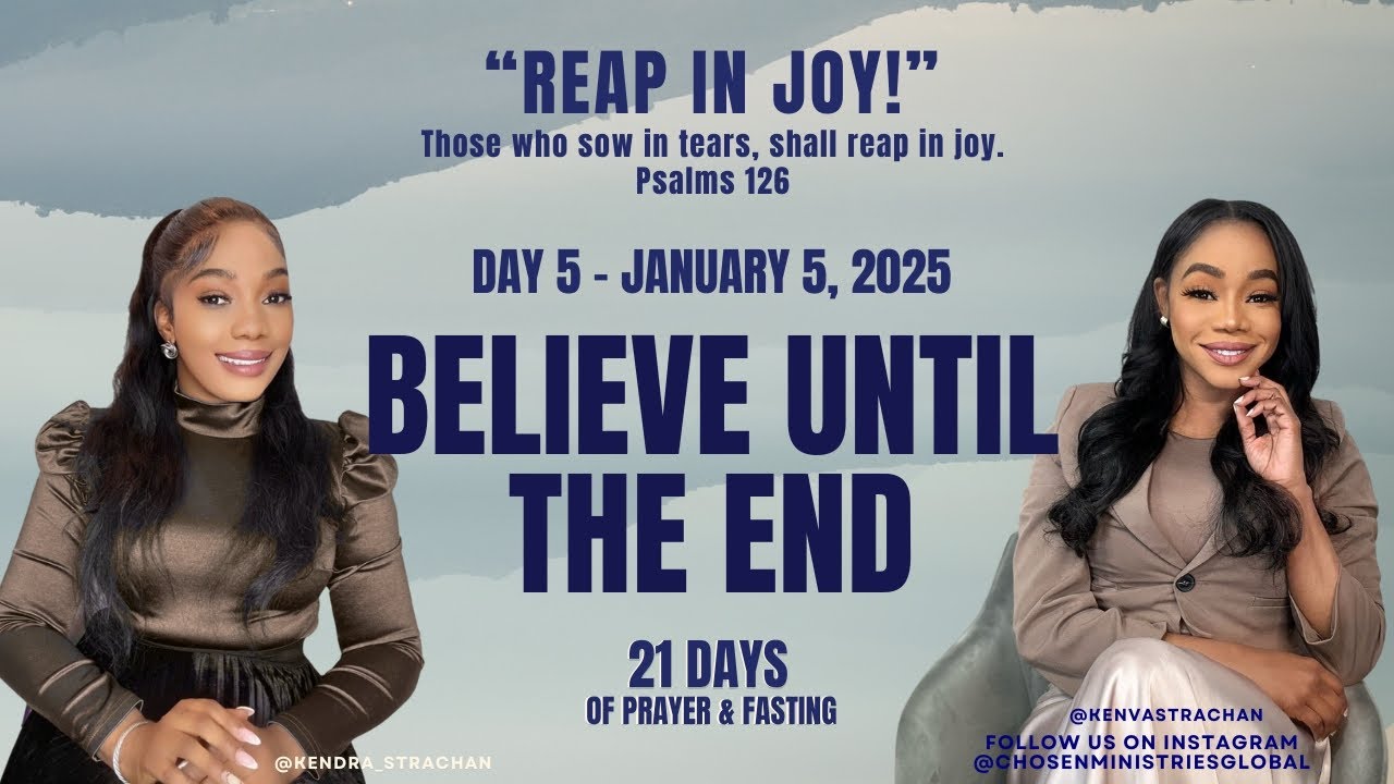 Believe Until the End | 21 Days of Prayer and Fasting: Sow in Tears, Reap in Joy! | Kendra ...