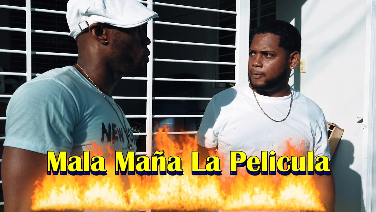 Mala Maña La Pelicula 💯 Cheito Shery y Wallys El Colega Viviendo un ...