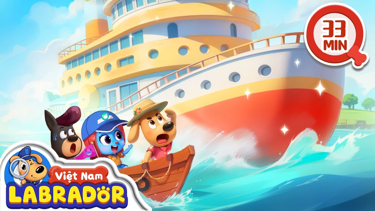 🚤 Điều tra đoàn thám hiểm kỳ lạ 👮 Cảnh sát trưởng Labrador Vietnam 🚔 ...