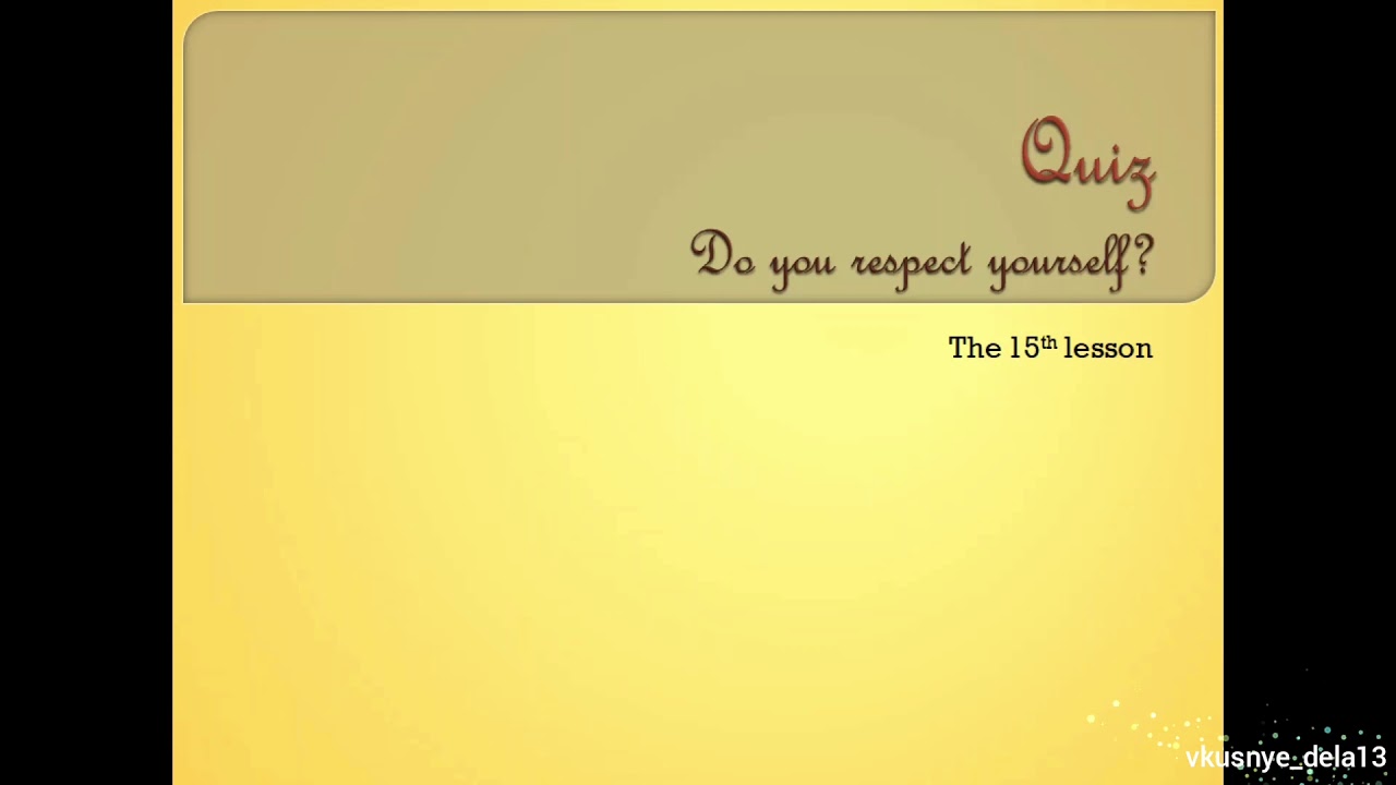 Lesson 15. The 7th grades. Quiz: Do you respect yourself? - YouTube