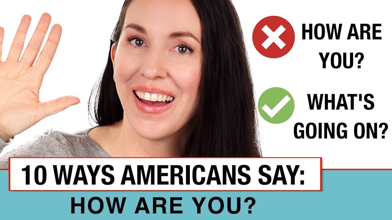 10 Ways To Say HOW ARE YOU American English YouTube 10-ways-to-say-how-are-you-american-english-youtube